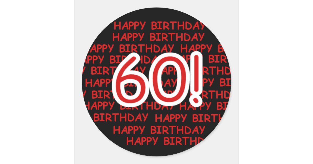 Happy 60th Birthday Classic Round Sticker | Zazzle