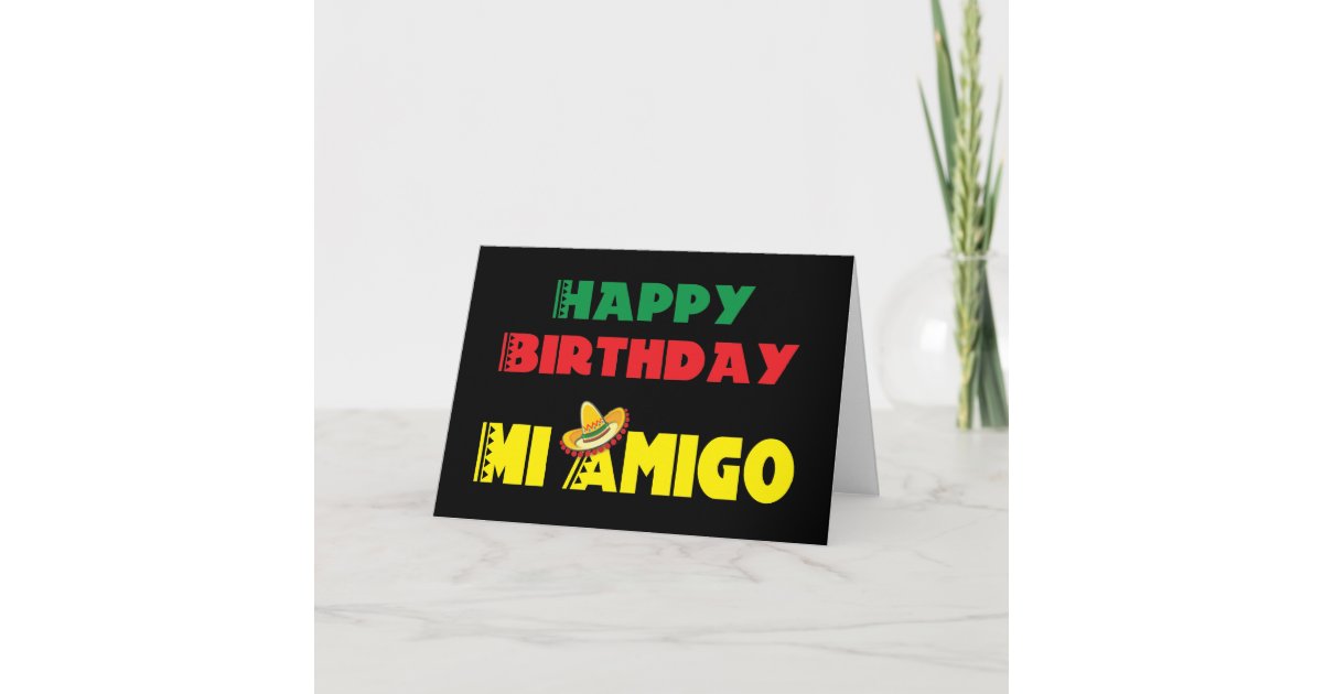 Happy Birthday Mi Amigo Card | Zazzle.co.uk