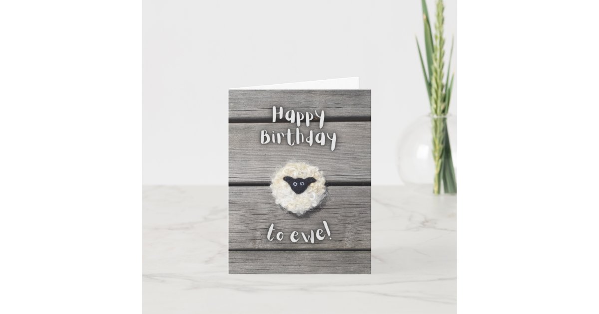 Happy Birthday to Ewe Card | Zazzle