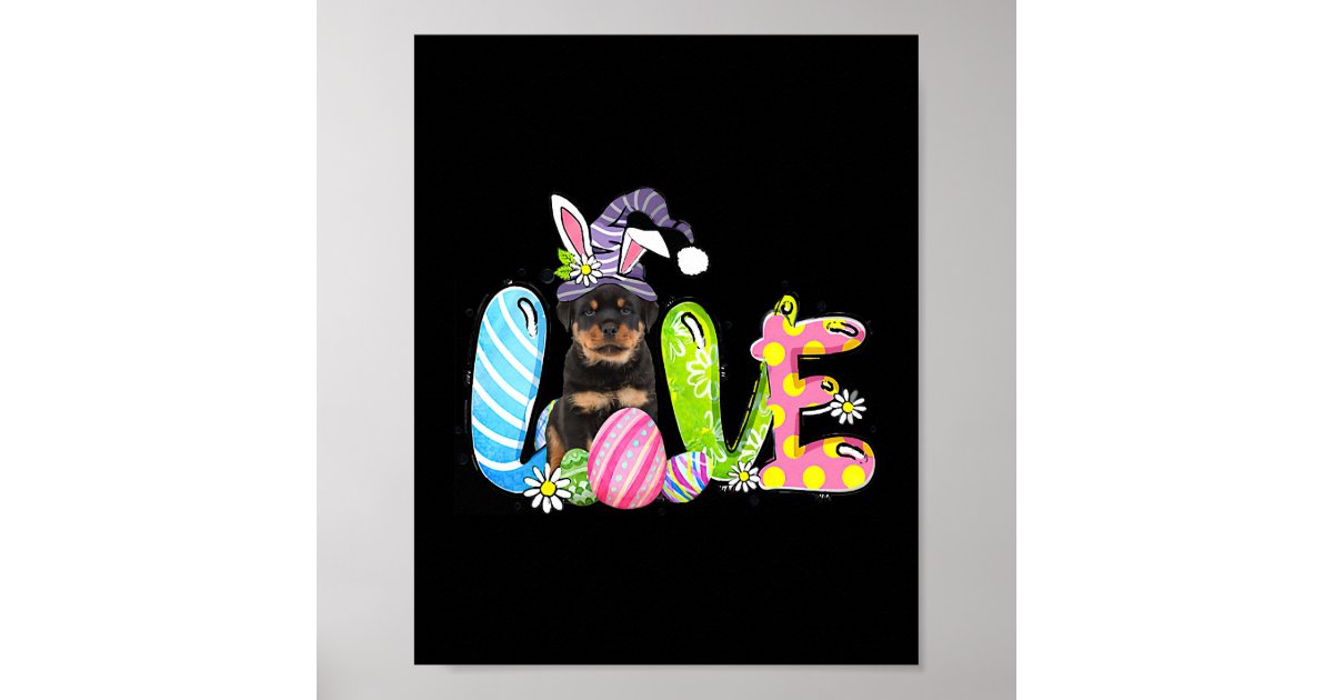Happy Easter Bunny Rottweiler Dog Egg Love Easter Poster | Zazzle