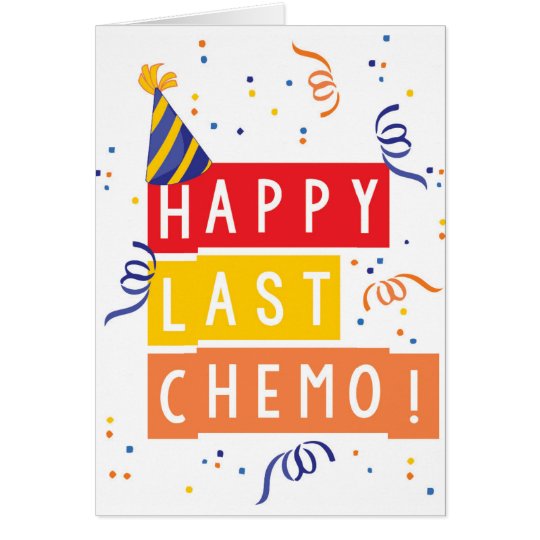 Happy last Chemo! Card | Zazzle.co.uk