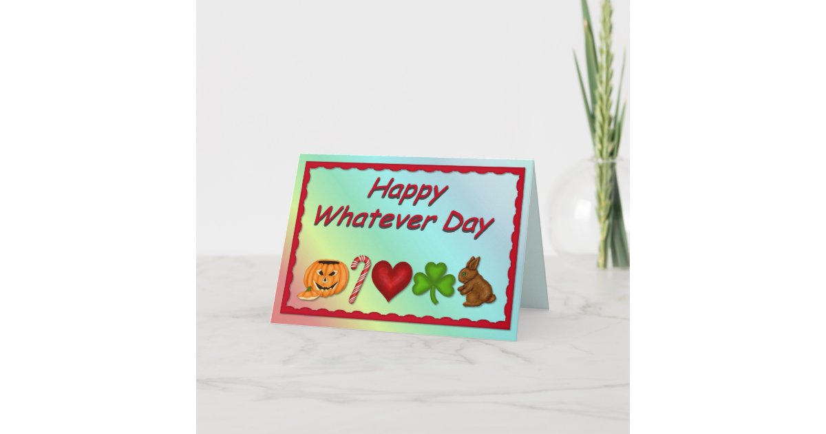 Happy Whatever Day Holiday Card | Zazzle.co.uk