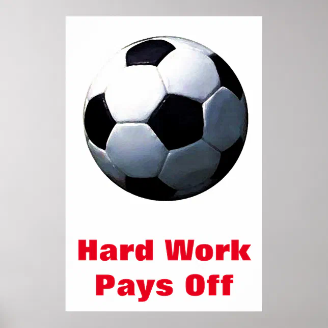 Hard Work Pays Off Inspirational Soccer Football Poster | Zazzle
