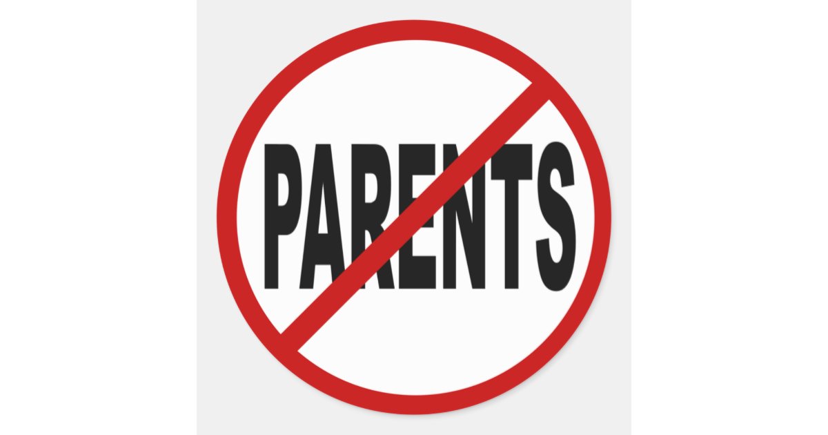 Hate Paresnts /No Parents Allowed Sign Statement Classic Round Sticker ...