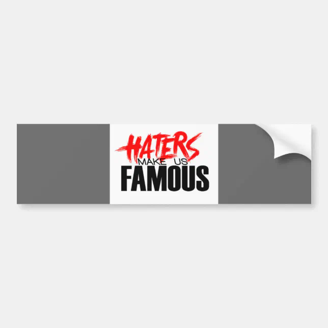 Haters Make Us Famous Bumper Sticker | Zazzle