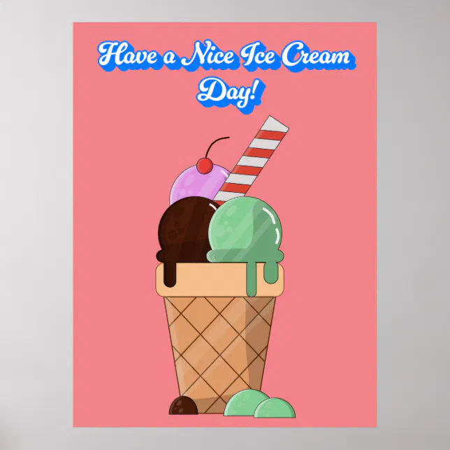 Have a Nice Ice Cream Day! Poster | Zazzle