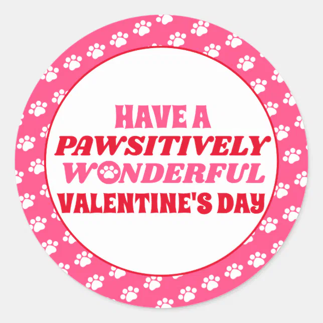 Have a Pawsitively Wonderful Valentine's Day Classic Round Sticker | Zazzle