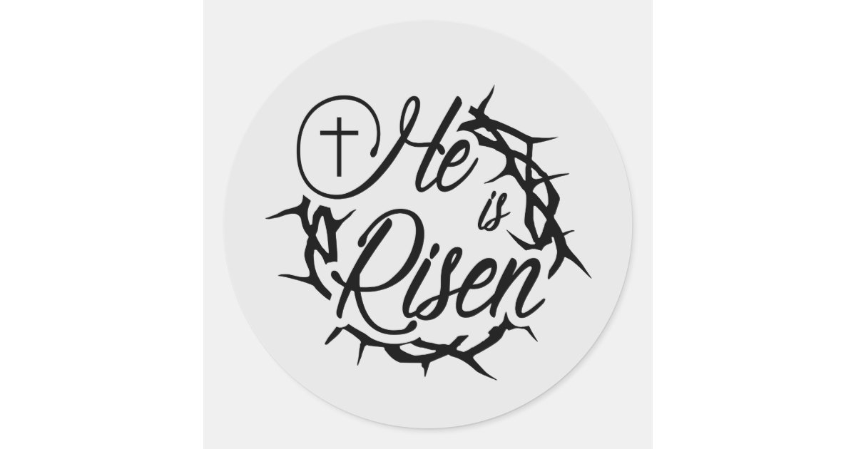 He Is Risen Classic Round Sticker | Zazzle
