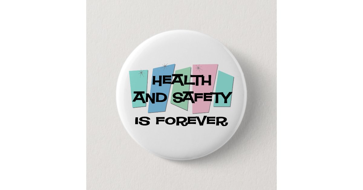 Health and Safety Is Forever 6 Cm Round Badge | Zazzle