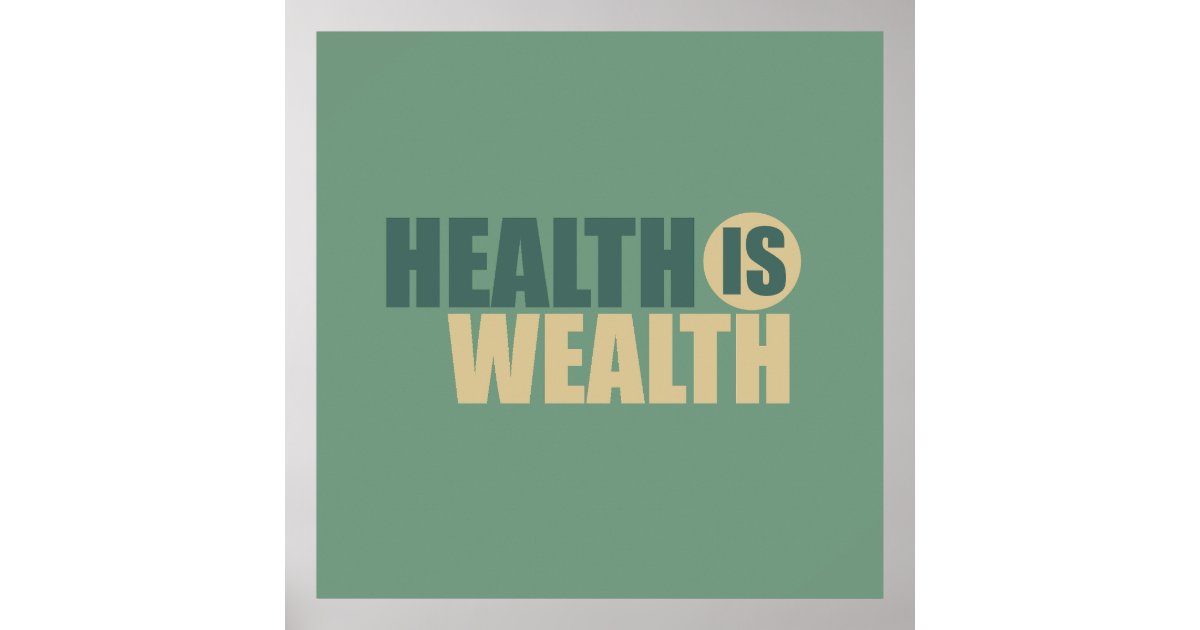Health is wealth poster | Zazzle