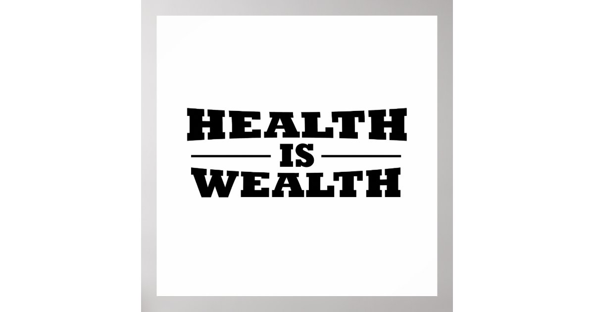 Health is wealth poster | Zazzle