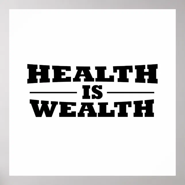 Health is wealth poster | Zazzle