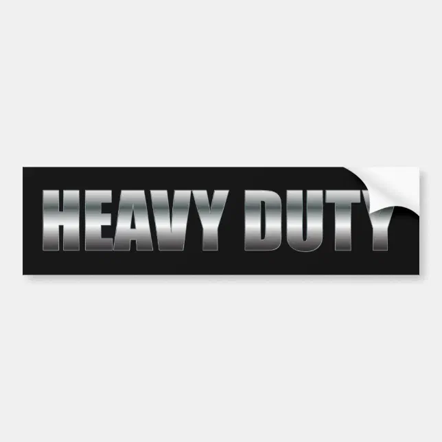 HEAVY DUTY BUMPER STICKER | Zazzle