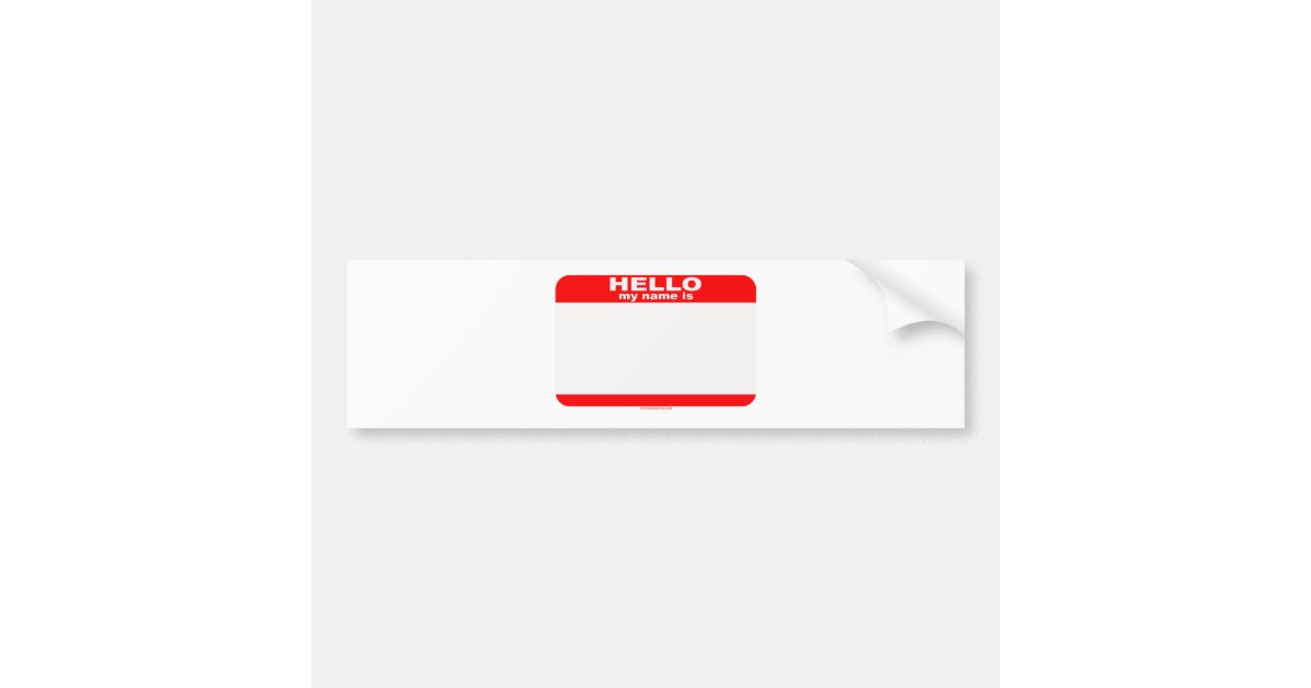 Hello my name is BLANK copy Bumper Sticker | Zazzle