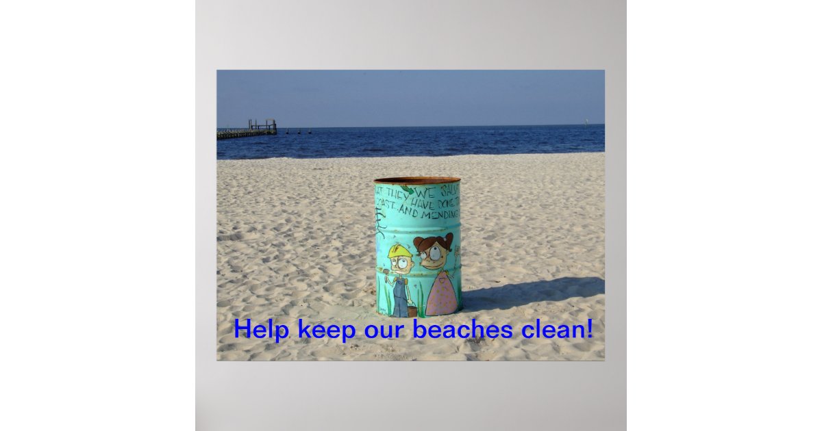 Help keep our beaches clean! poster | Zazzle
