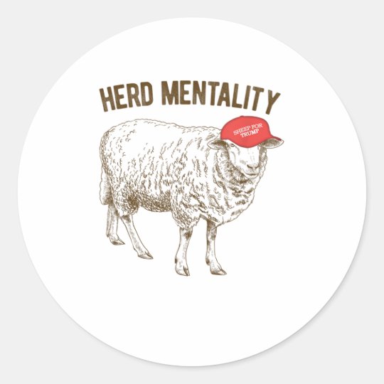 Herd Mentality Sheep for Trump Quote Saying Classic Round Sticker ...
