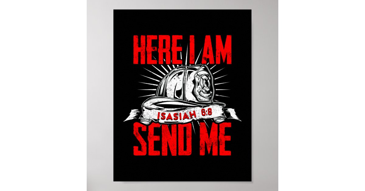 Here I Am Send Me Isaiah 6:8 Firefighter Thin Red Poster | Zazzle