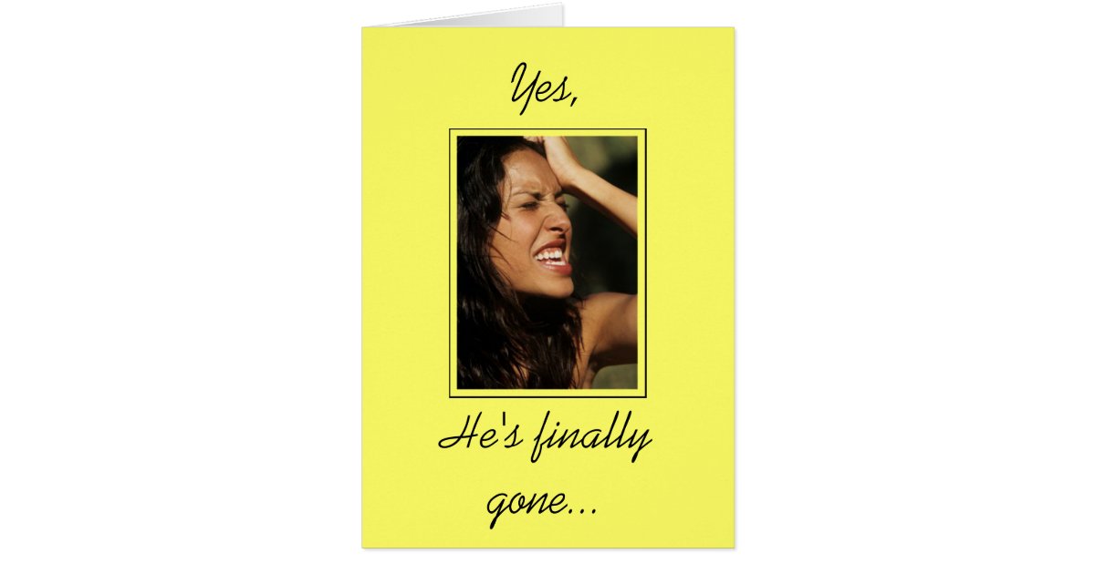 He's finally gone | Zazzle