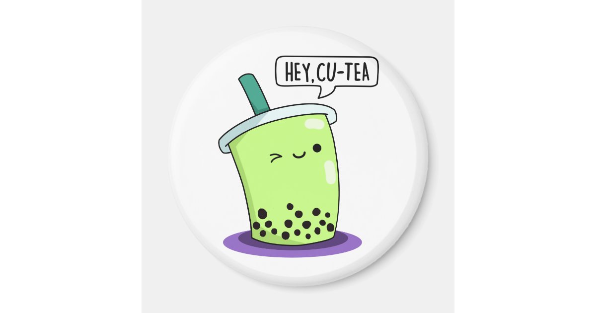 Hey Cu-Tea Funny Boba Tea Pun Magnet | Zazzle