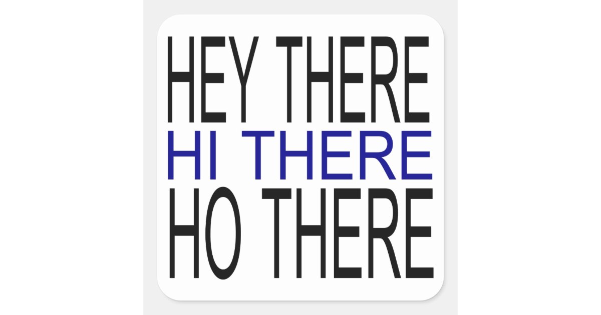 Hey there hi there ho there sheet greet stickers | Zazzle