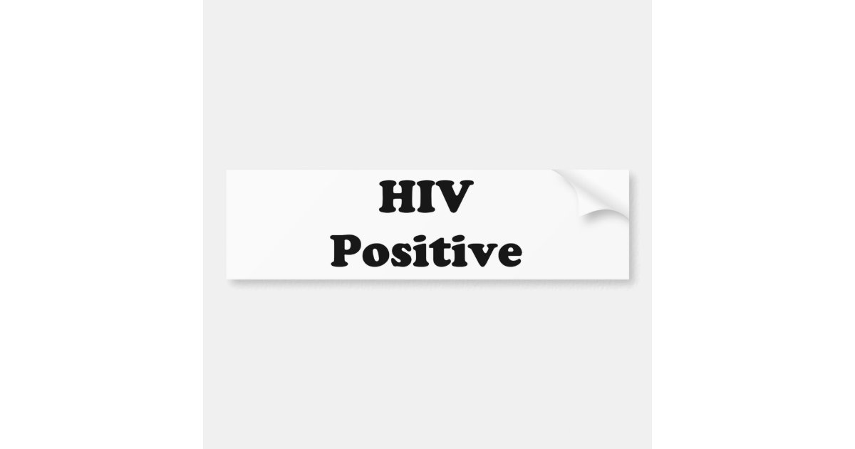 HIV Positive Bumper Sticker | Zazzle