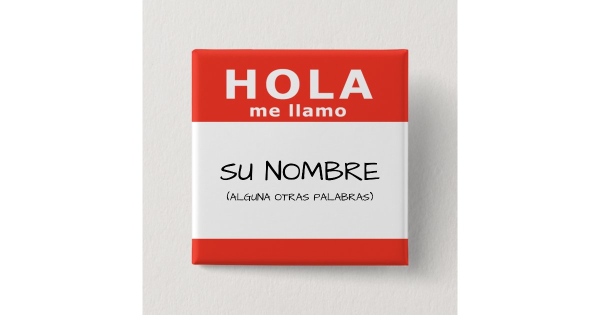 hola me llamo 15 cm square badge | Zazzle