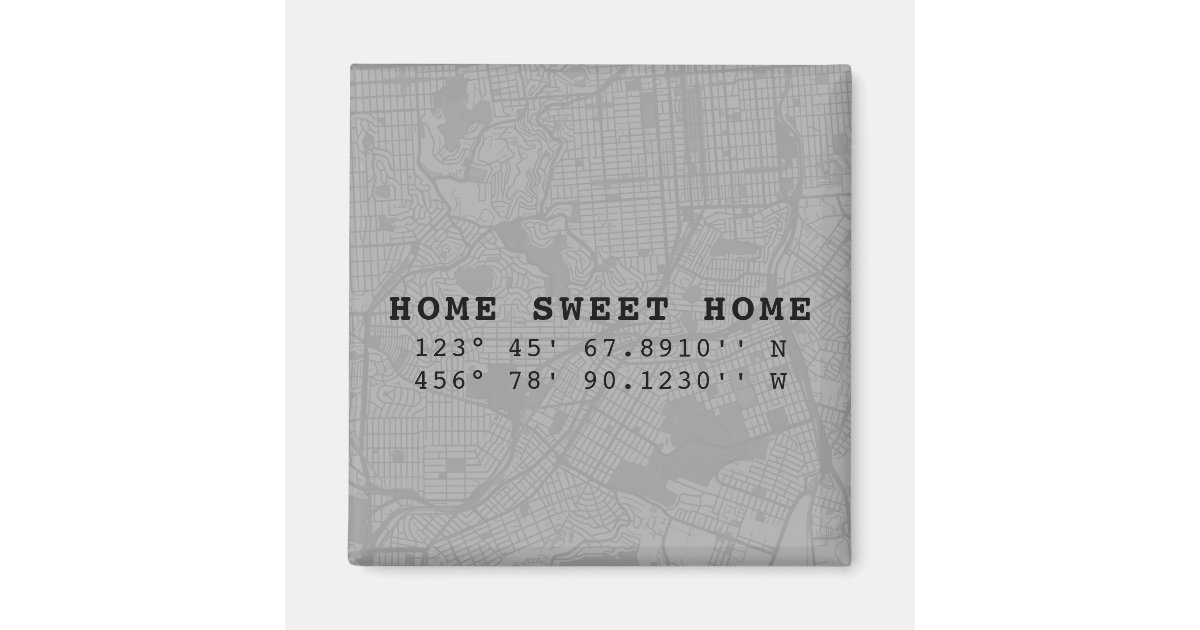 Home Sweet Home | Map & Custom Coordinates | Gray Magnet | Zazzle
