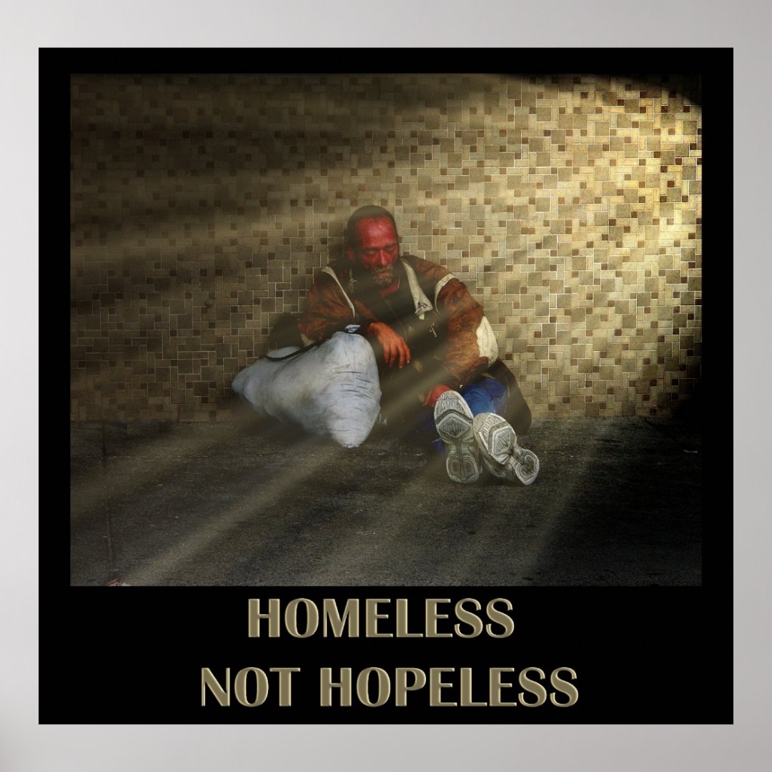 Homeless not hopeless poster | Zazzle