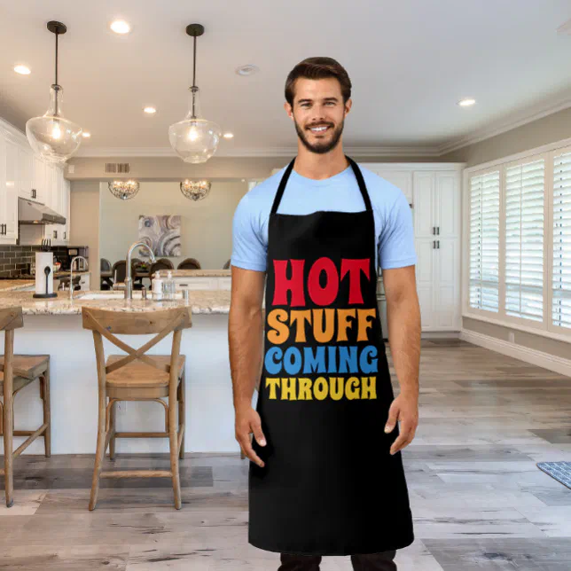 Hot Stuff Coming Through Humor Apron | Zazzle