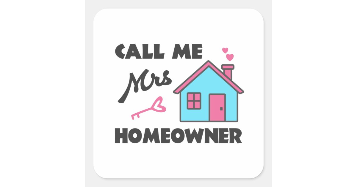 Housewarming party Call me Mrs Homeowner Square Sticker | Zazzle