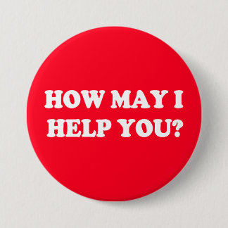 Custom How May I Help You Badges & Pins | Zazzle.co.uk