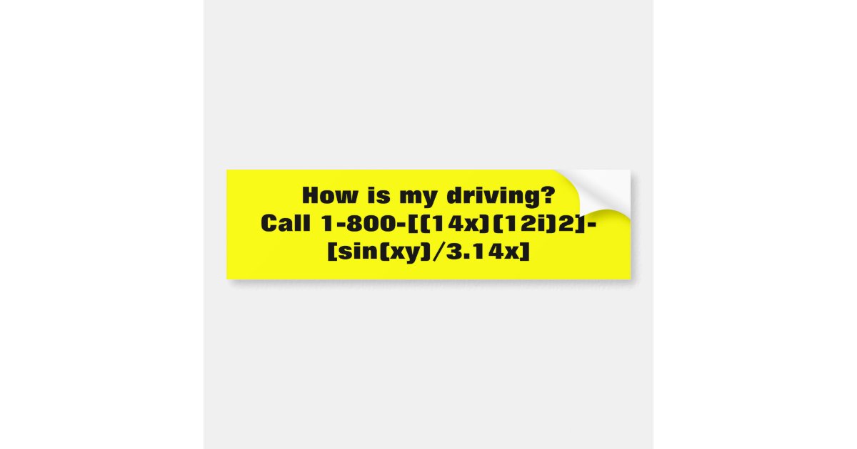 How's my driving? bumper sticker | Zazzle