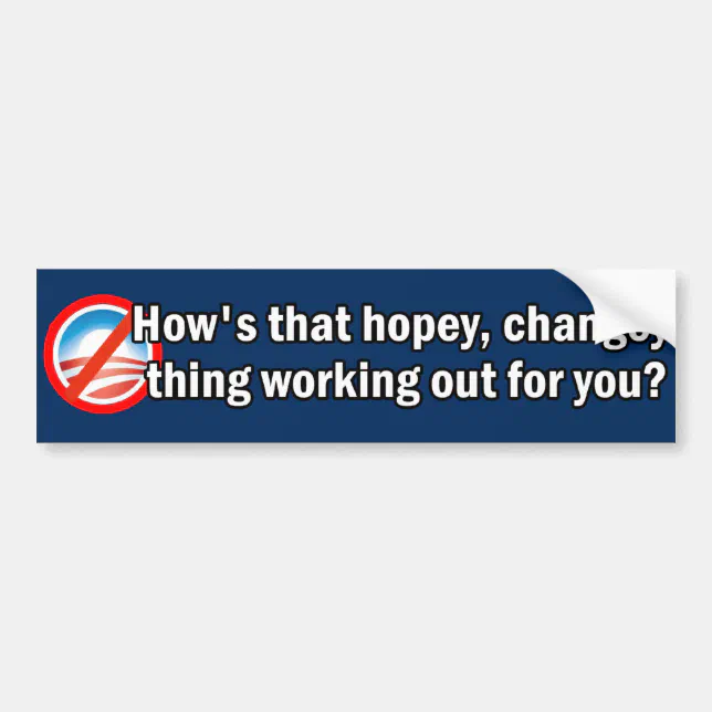 How's that Hopey Changey Thing Bumper Sticker | Zazzle
