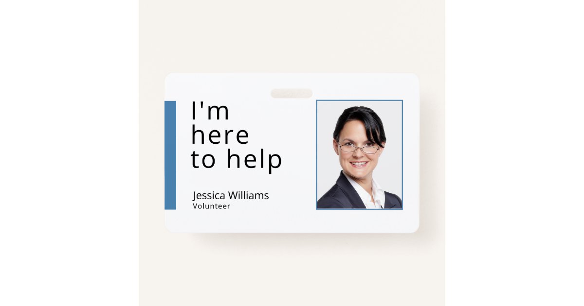 I am here to help - Volunteers ID ID Badge | Zazzle
