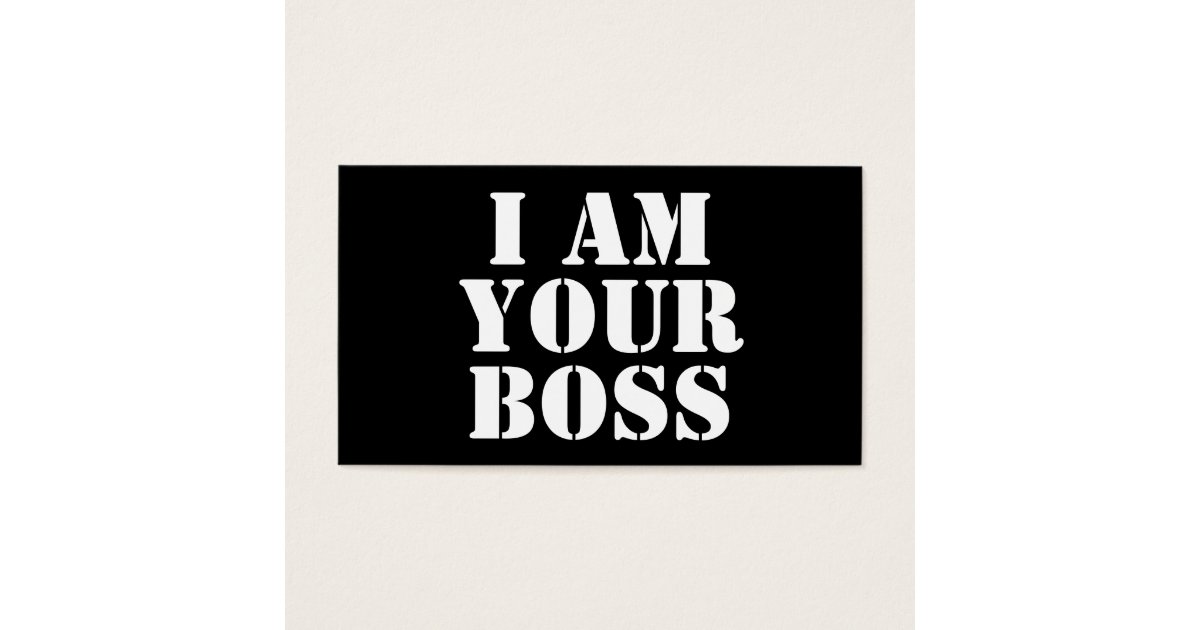 I Am Your Boss. Custom | Zazzle.co.uk