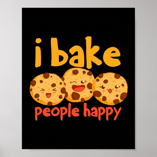 I Bake People Happy Baker Cookie Poster | Zazzle.co.uk