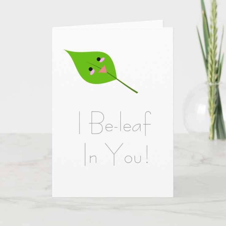 I beleaf in you greeting card | Zazzle