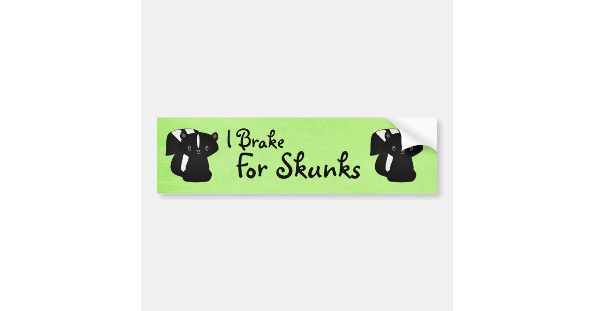 I Brake For Skunks Bumper Sticker | Zazzle