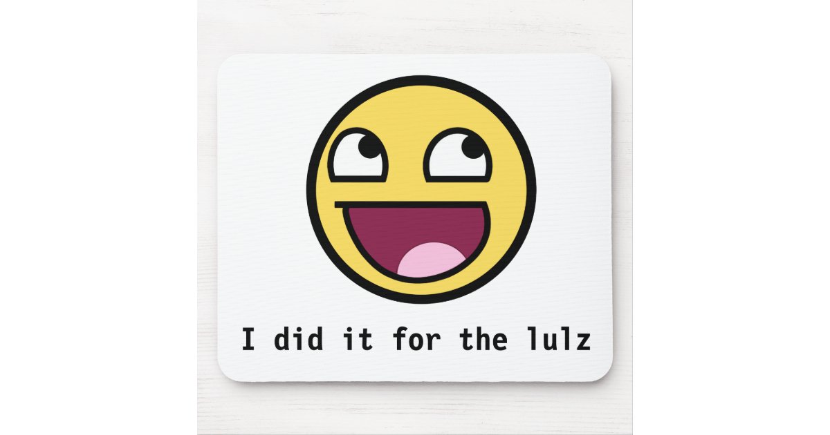 I did it for the lulz mouse pad | Zazzle