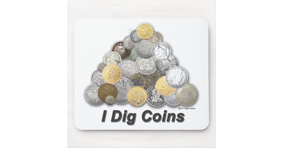 I Dig Coins Mouse Mat | Zazzle