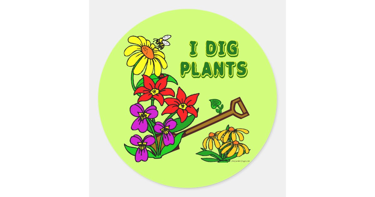 I Dig Plants Gardener Saying Classic Round Sticker | Zazzle
