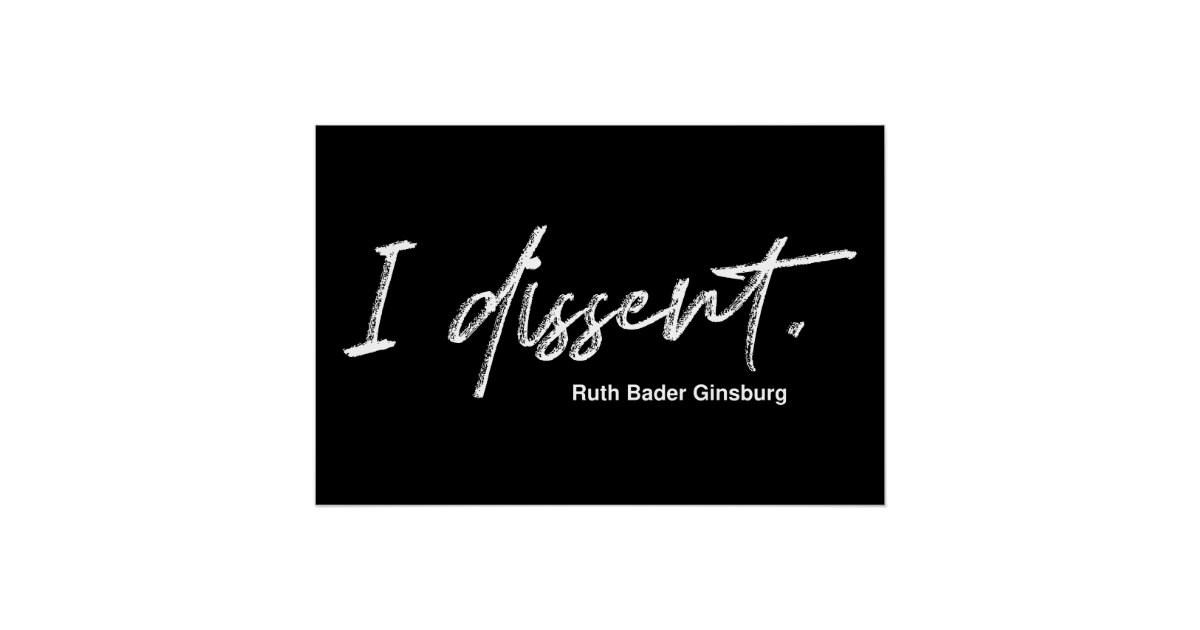 I dissent. Ruth Bader Ginsburg Poster | Zazzle