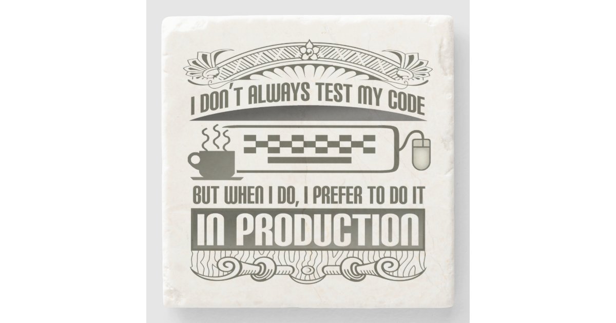 I don't always test my code stone coaster | Zazzle