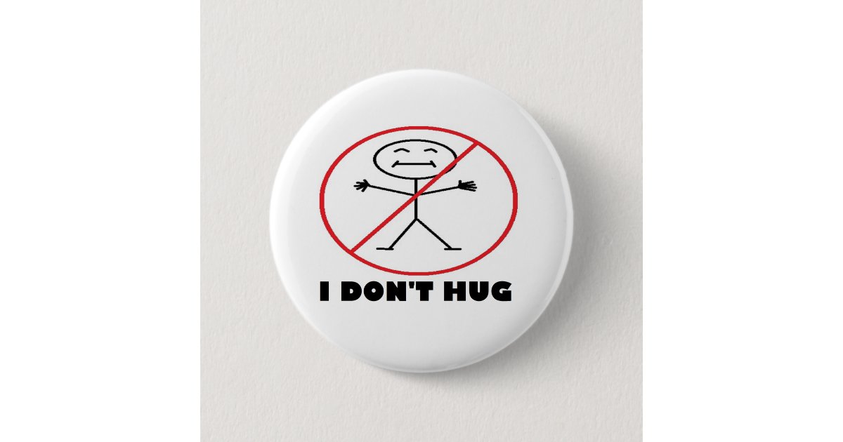I Don't Hug 6 Cm Round Badge | Zazzle