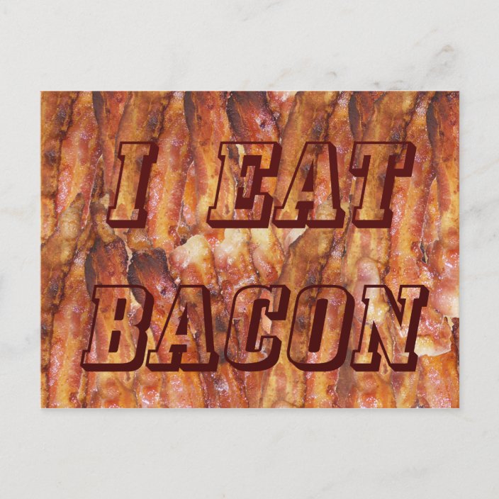 I Eat Bacon Text with Background Postcard | Zazzle.co.uk