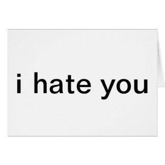 I Hate You Cards & Invitations | Zazzle.co.uk