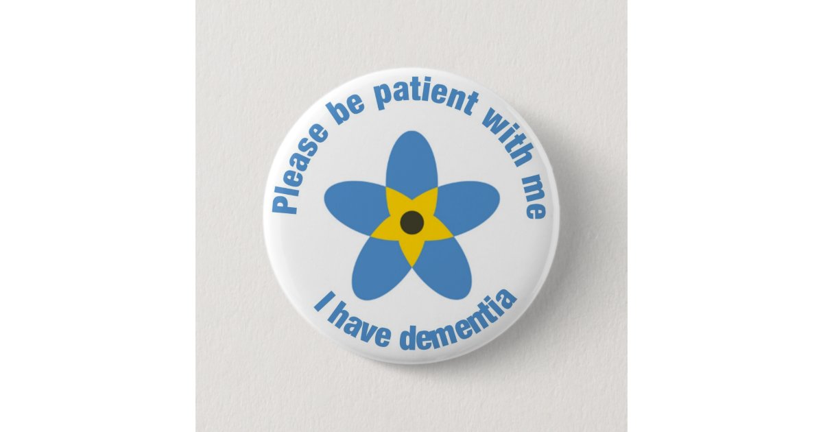 I have dementia Forget Me Not Support Button Badge | Zazzle