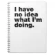 I have no idea what I’m doing Notebook | Zazzle