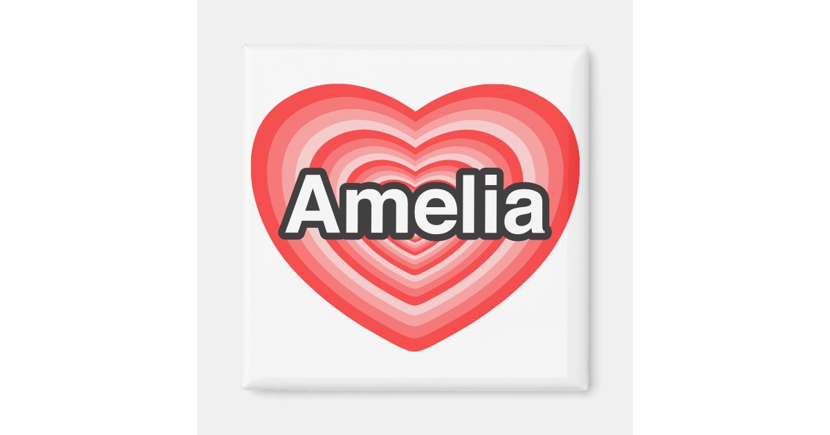 I love Amelia. I love you Amelia. Heart Magnet | Zazzle