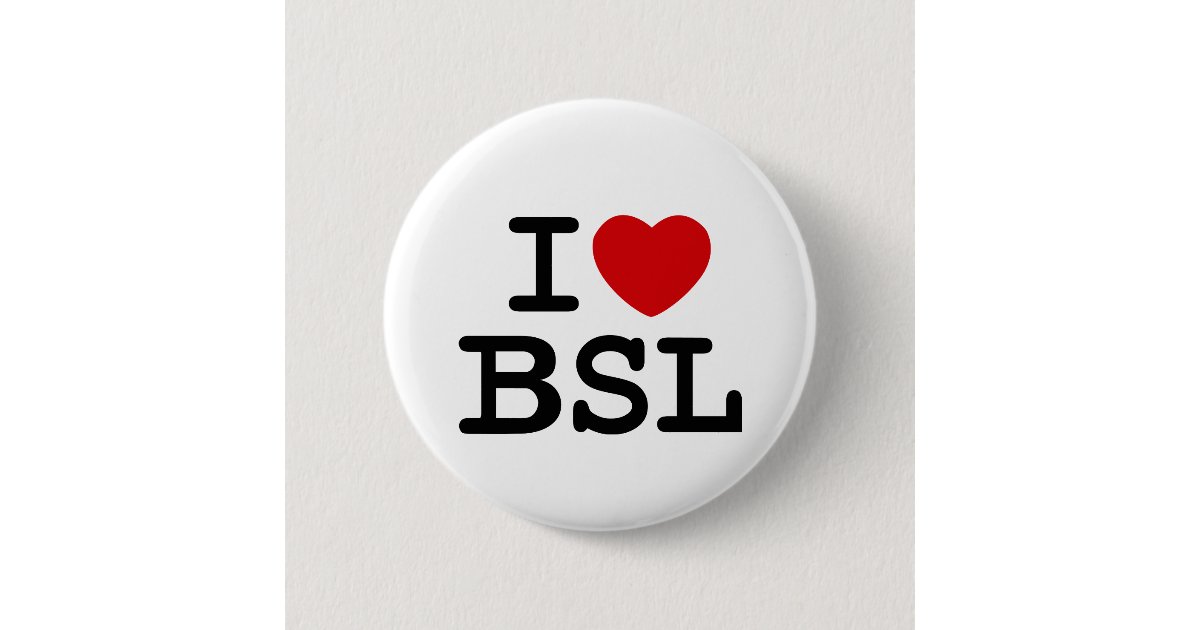 I Love BSL (White) 6 Cm Round Badge | Zazzle